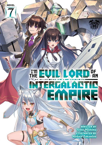 I'm the Evil Lord of an Intergalactic Empire! Novel Volume 7 ...
