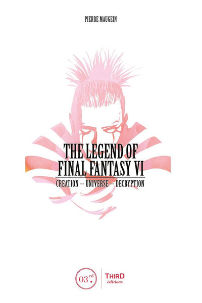 The Legend of Final Fantasy VI (Hardcover) | Crunchyroll Store