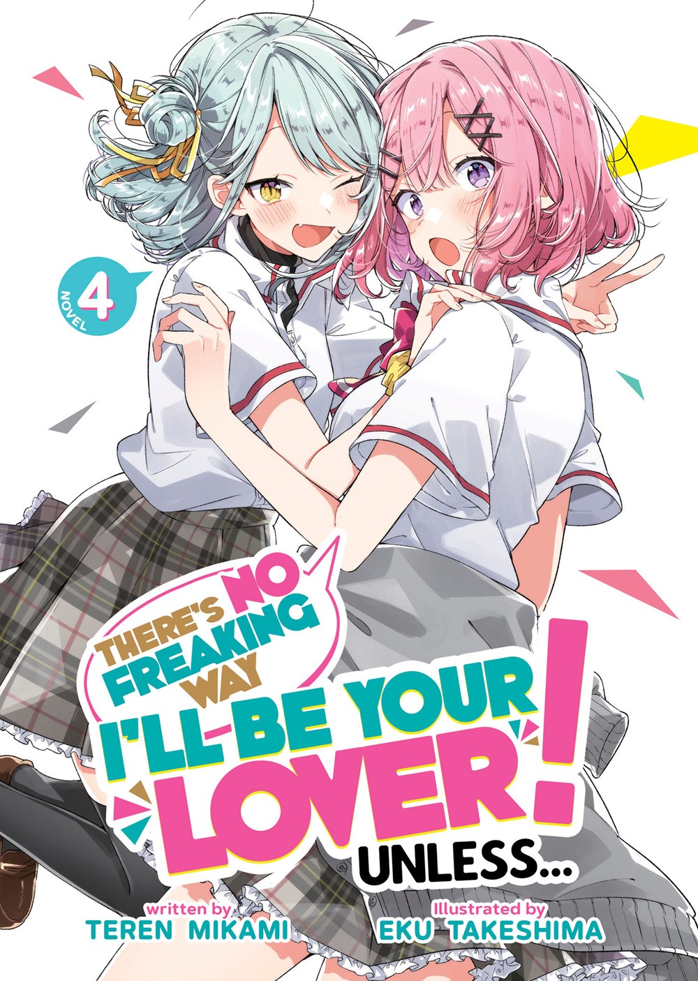 There's No Freaking Way I'll be Your Lover! Unless... Novel Volume 4 ...